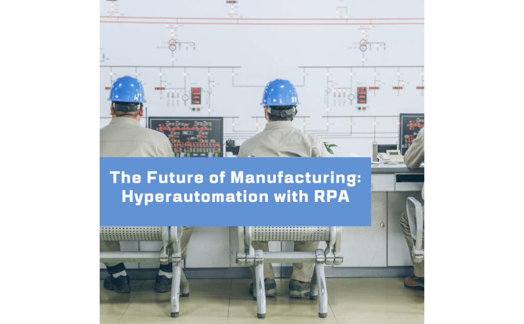 Hyperautomation in Manufacturing with RPA - Auxiliobits