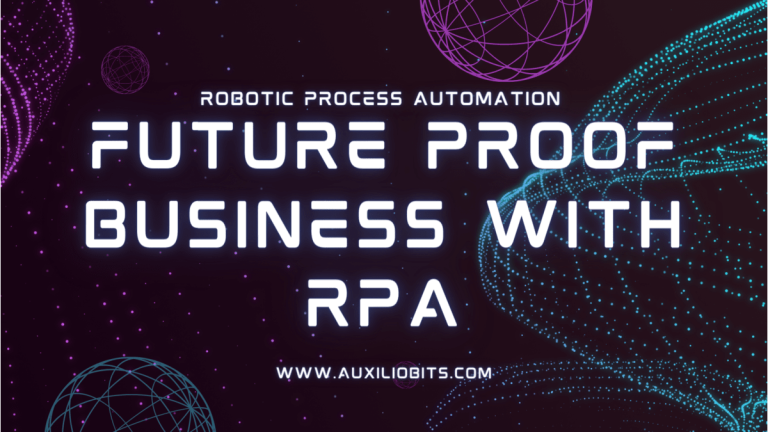 How to Future-proof your business with RPA? - auxiliobits