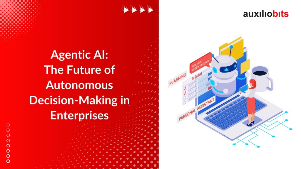 Agentic AI: Future of Autonomous Decision-Making in Enterprises