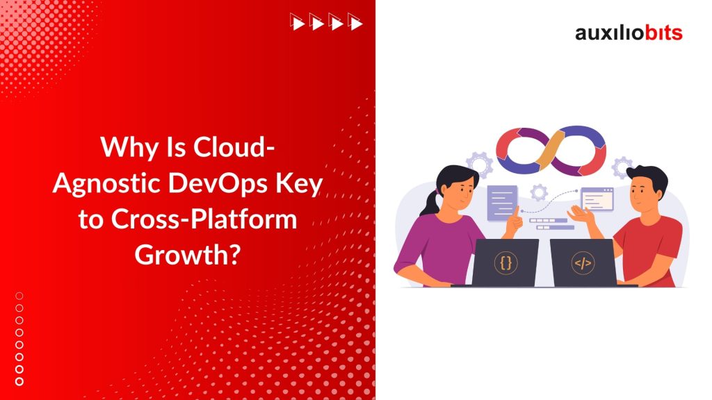 Cloud-Agnostic DevOps for Cross-Platform Growth